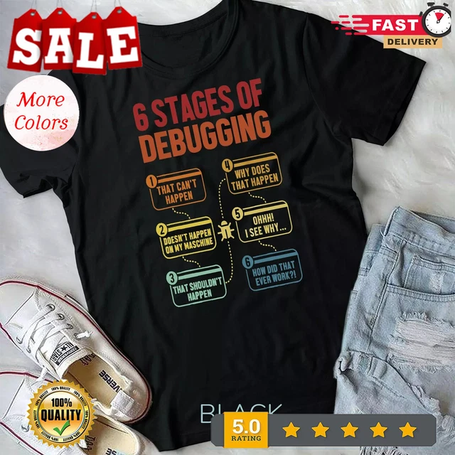 Hot Trending With 6 Stages Of Debugging Software Developer Programming Coding T-Shirt Birthday ...