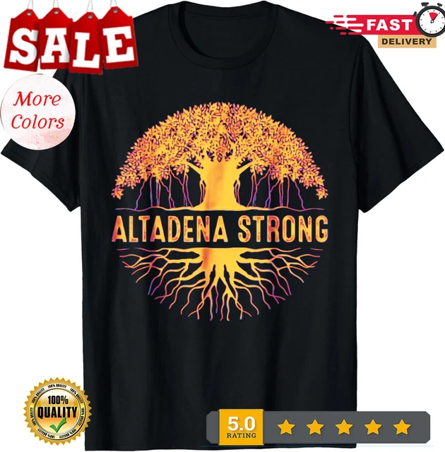 Hot Trending With Altadena Strong California Altadena Strong T-Shirt ...