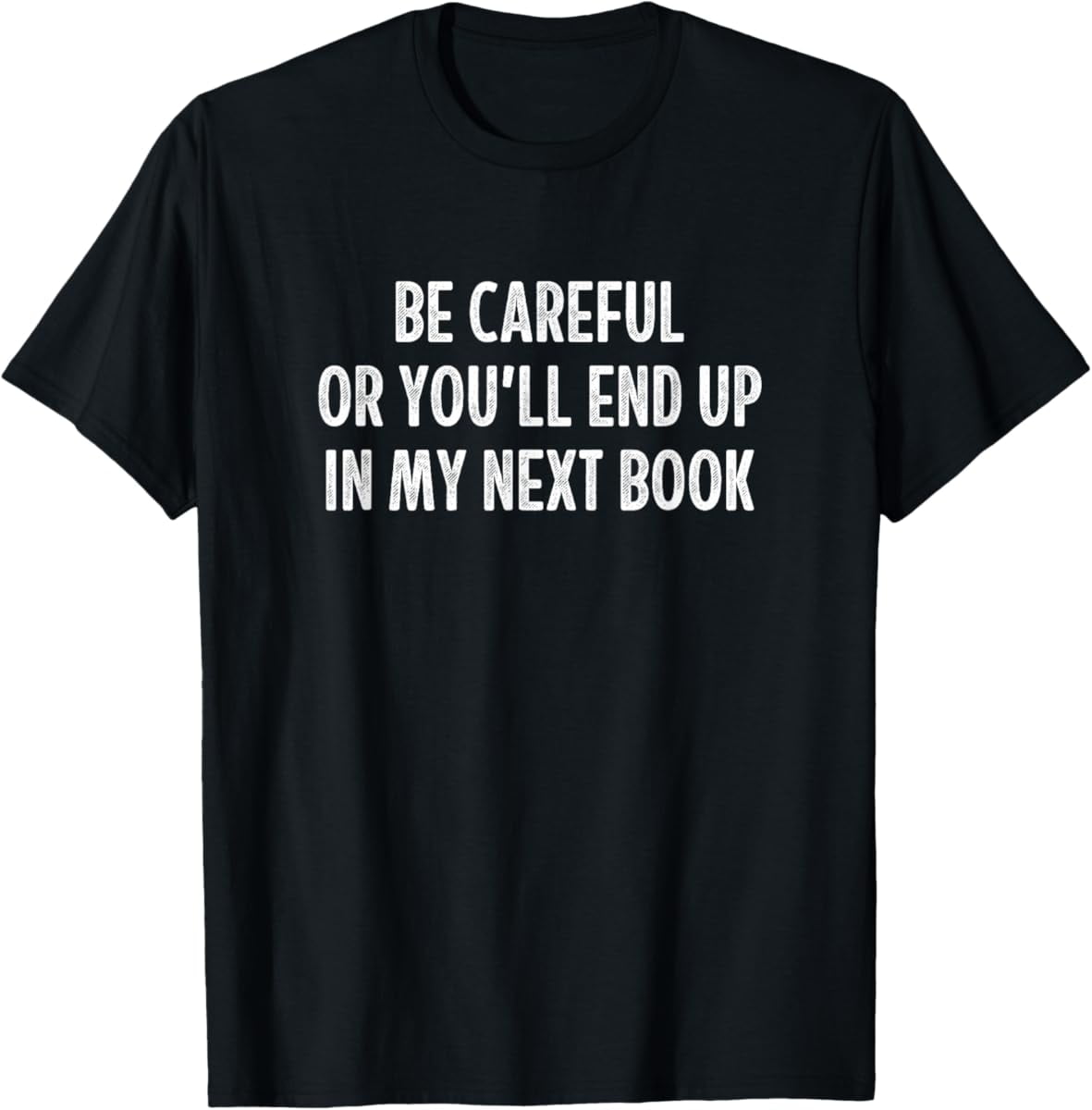 Hot Trending With Be Careful Or You'Ll End Up In My Next Book - Vintage ...