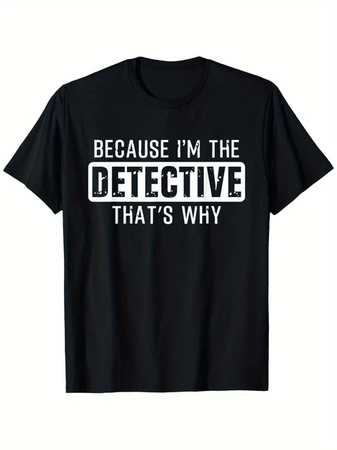 Hot Trending With Because I'M The Detective That'S Why - Funny ...