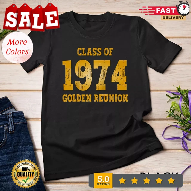 Hot Trending With Class Of 1974 50Th Golden Reunion 74 Grad Reunion T ...