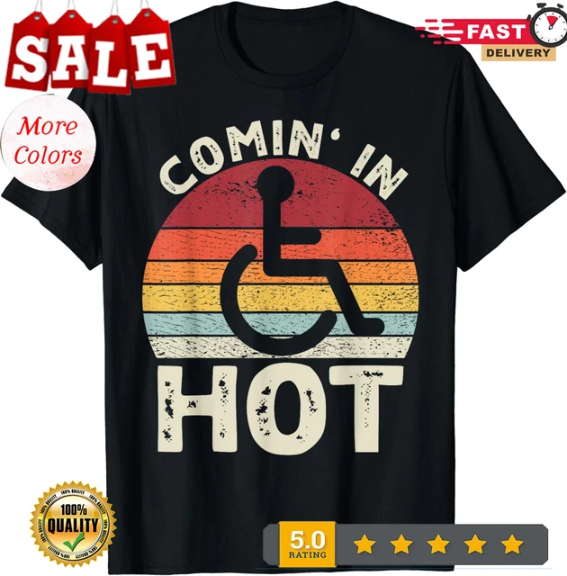Hot Trending With Comin' In Hot Handicapped Pwd Disability Wheelchair T ...