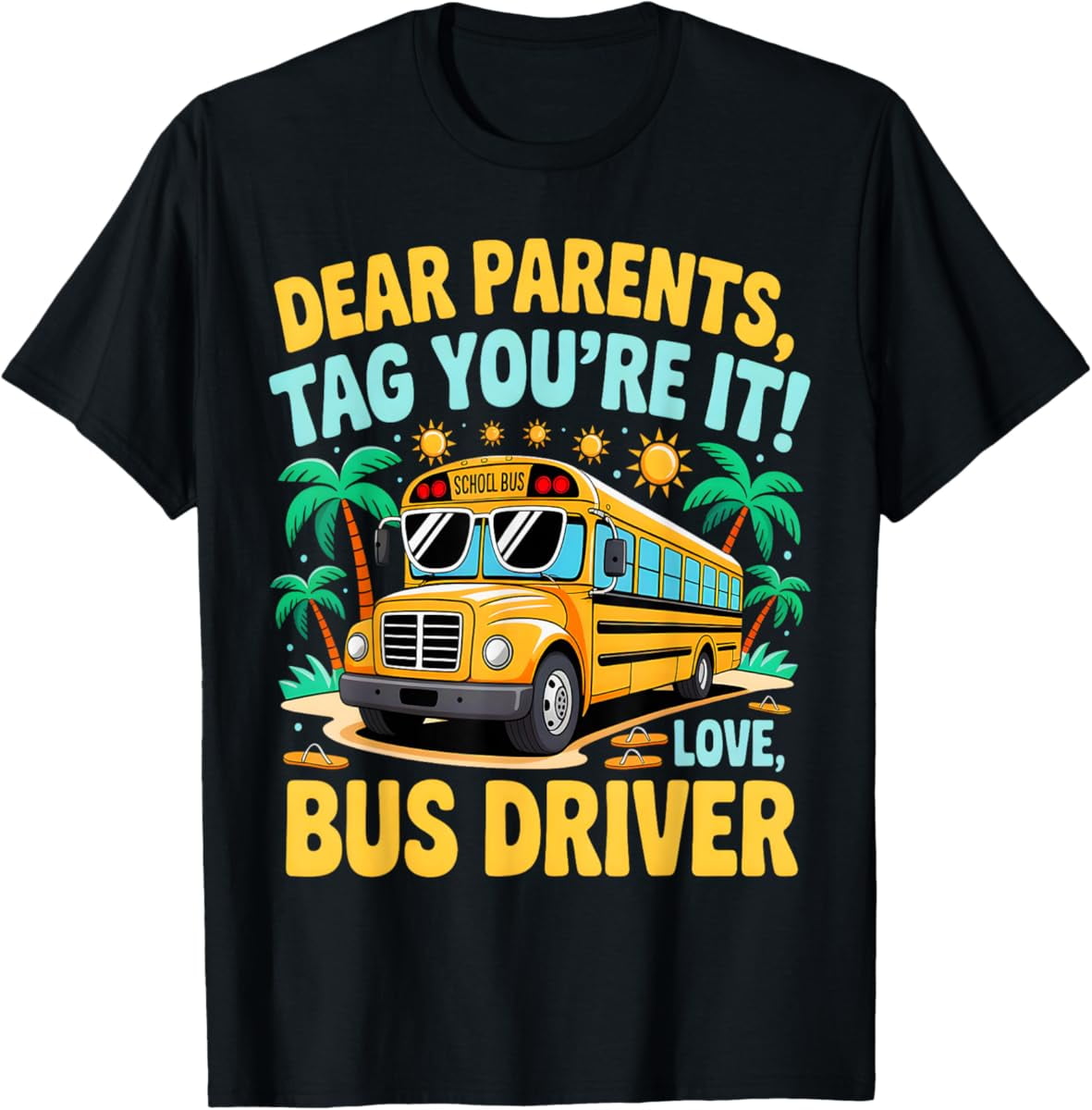 Hot Trending With Dear Parents Last Day Of School Bus Driver Summer ...