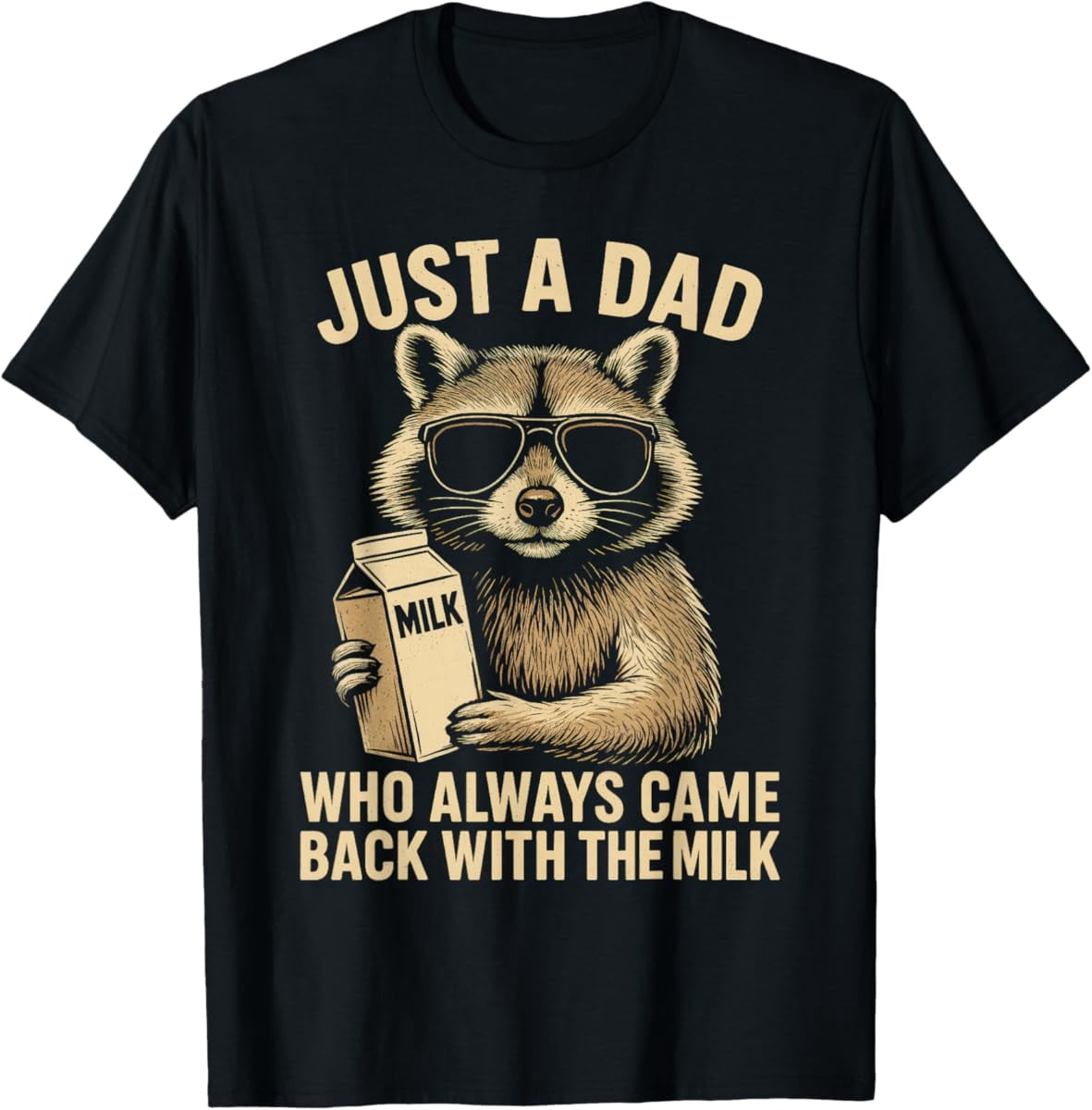 Hot Trending With Father'S Day Just A Dad Who Always Came Back With The ...