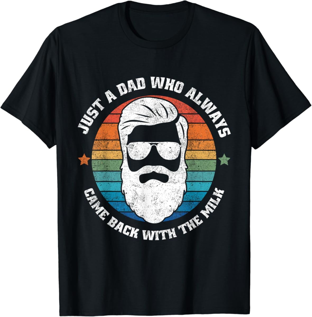 Hot Trending With Father'S Day - Just A Dad Who Always Came Back With ...