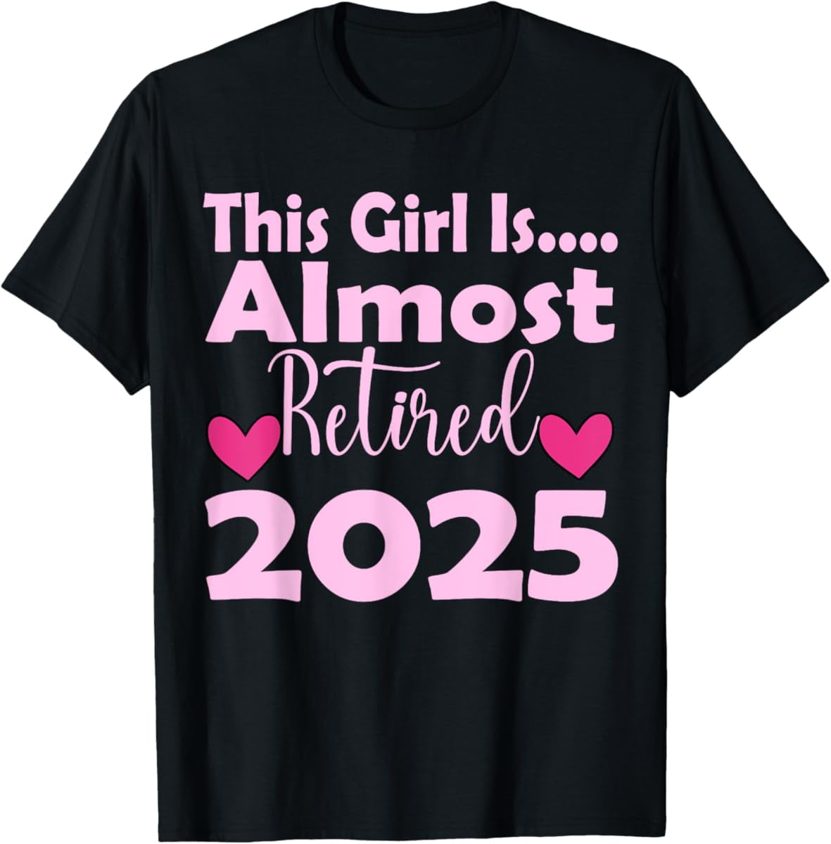 Hot Trending With Funny Retirement Tee Â€“ This Girl Is Almost Retired ...