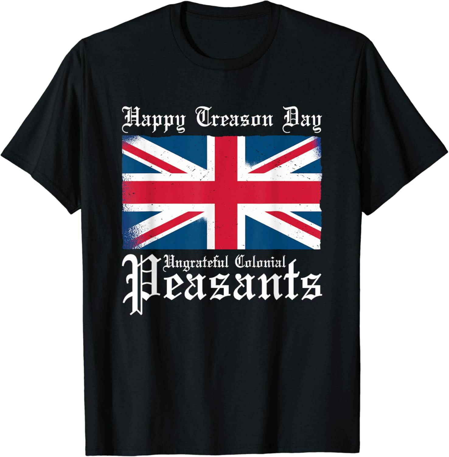 Hot Trending With Happy Treason Day Ungrateful Colonial Peasants 4Th Of ...