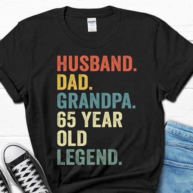 Hot Trending With Husband Dad Grandpa 65 Year Old Legend Shirt, 65Th ...