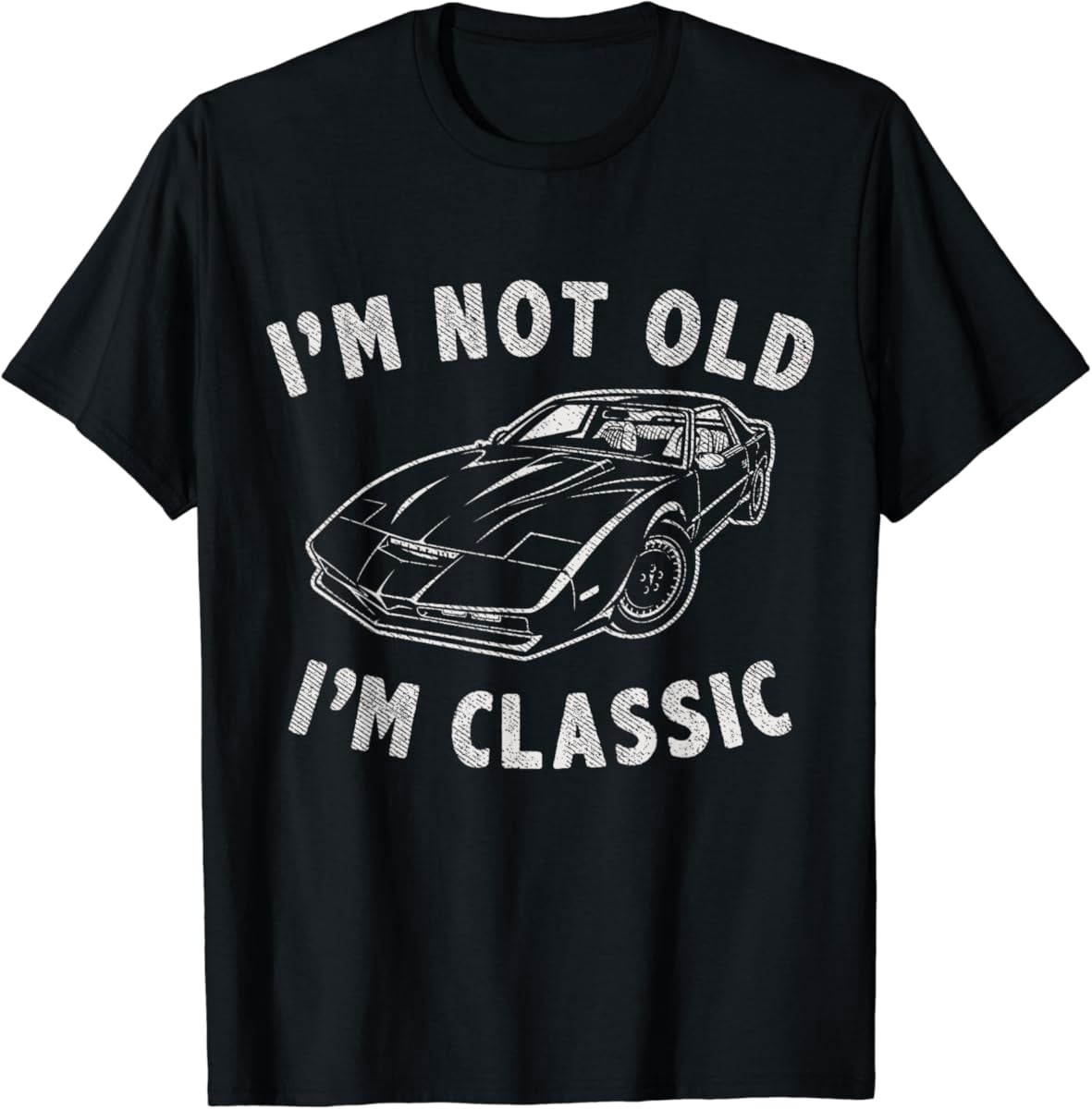 Hot Trending With I'M Not Old I'M Classic Funny Car Graphic T-Shirt ...
