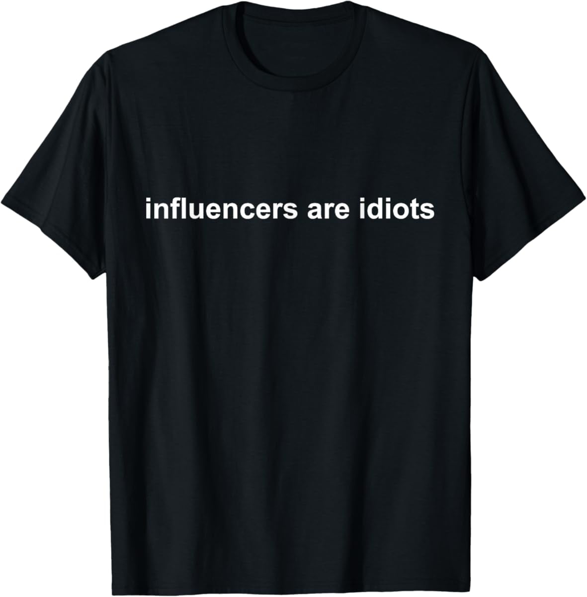 Hot Trending With Influencers Are Idiots Funny Saying T-Shirt Design ...