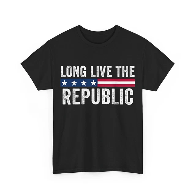 Hot Trending With Long Live The Republic Patriotic American Flag ...