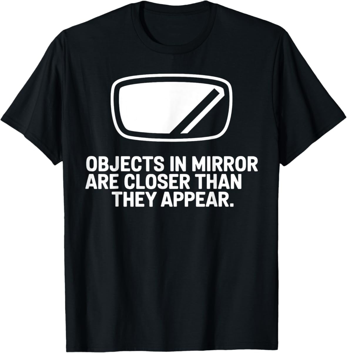 Hot Trending With Mirror Objects Are Closer Than They Appear Funny Car Graphic T-Shirt Design ...