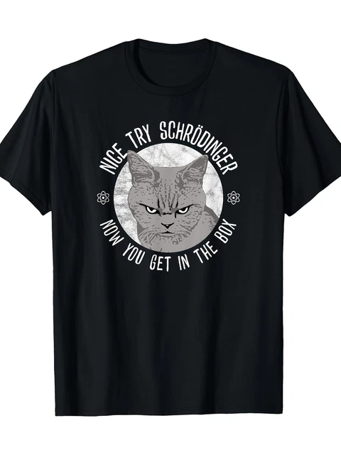 Hot Trending With Nice Try Schrodinger Cat Graphic T-Shirt, Short ...