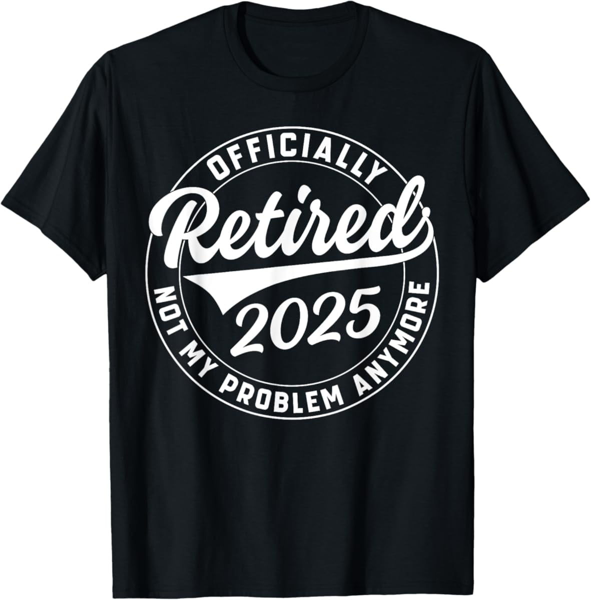 Hot Trending With Officially Retired 2025 Not My Problem Anymore ...