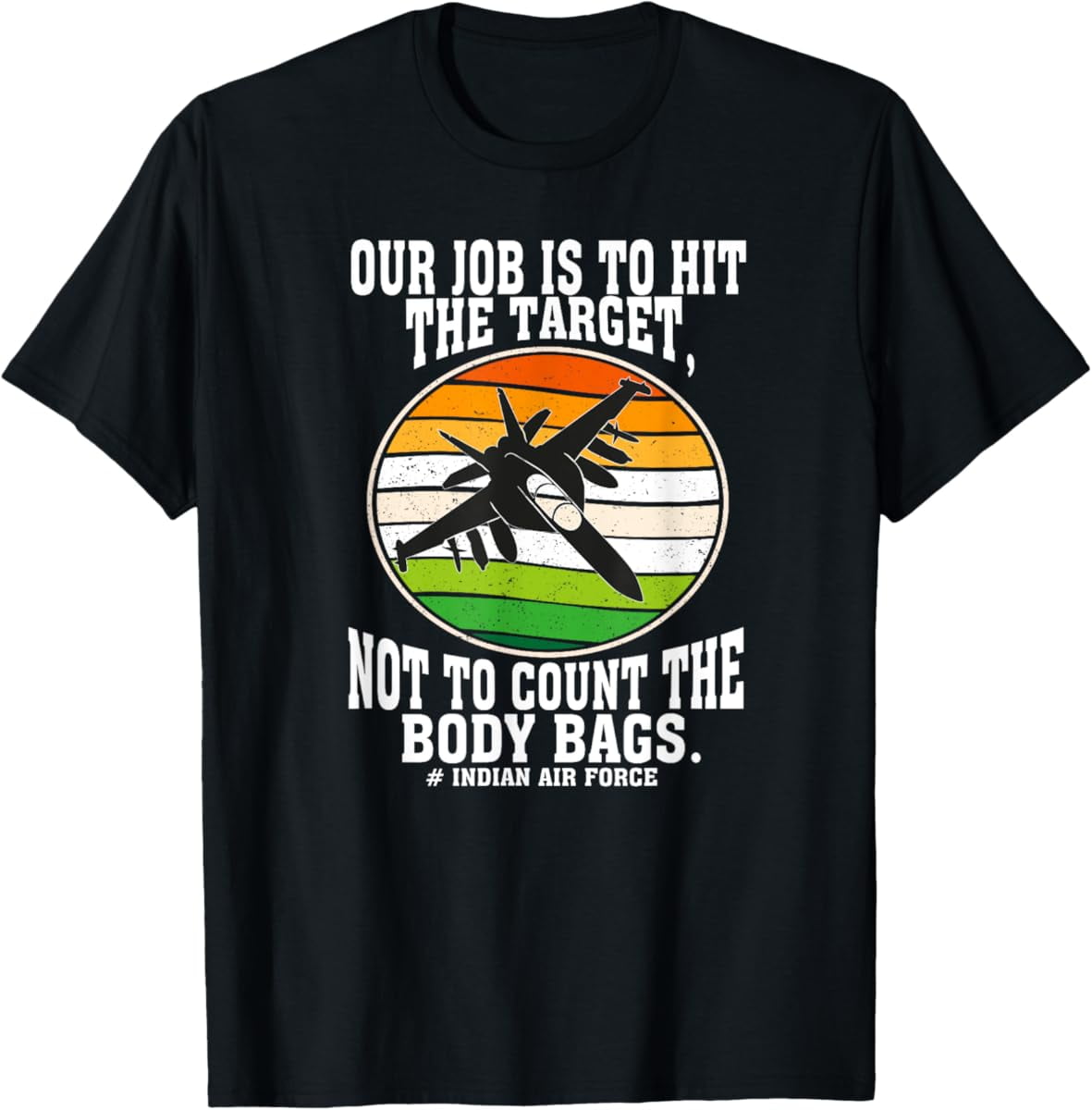 Hot Trending With Our Job Is To Hit The Target, Not To Count Body Bags ...