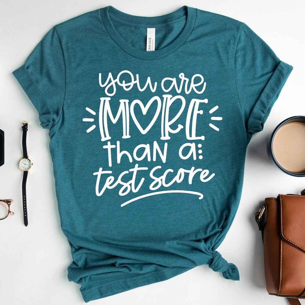 Hot Trending With You Are More Than A Test Score Shirt, Teacher Shirt ...