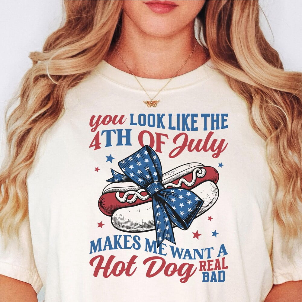 Hot Trending You Look Like The 4Th Of July, Makes Me Want A Hot Dog ...