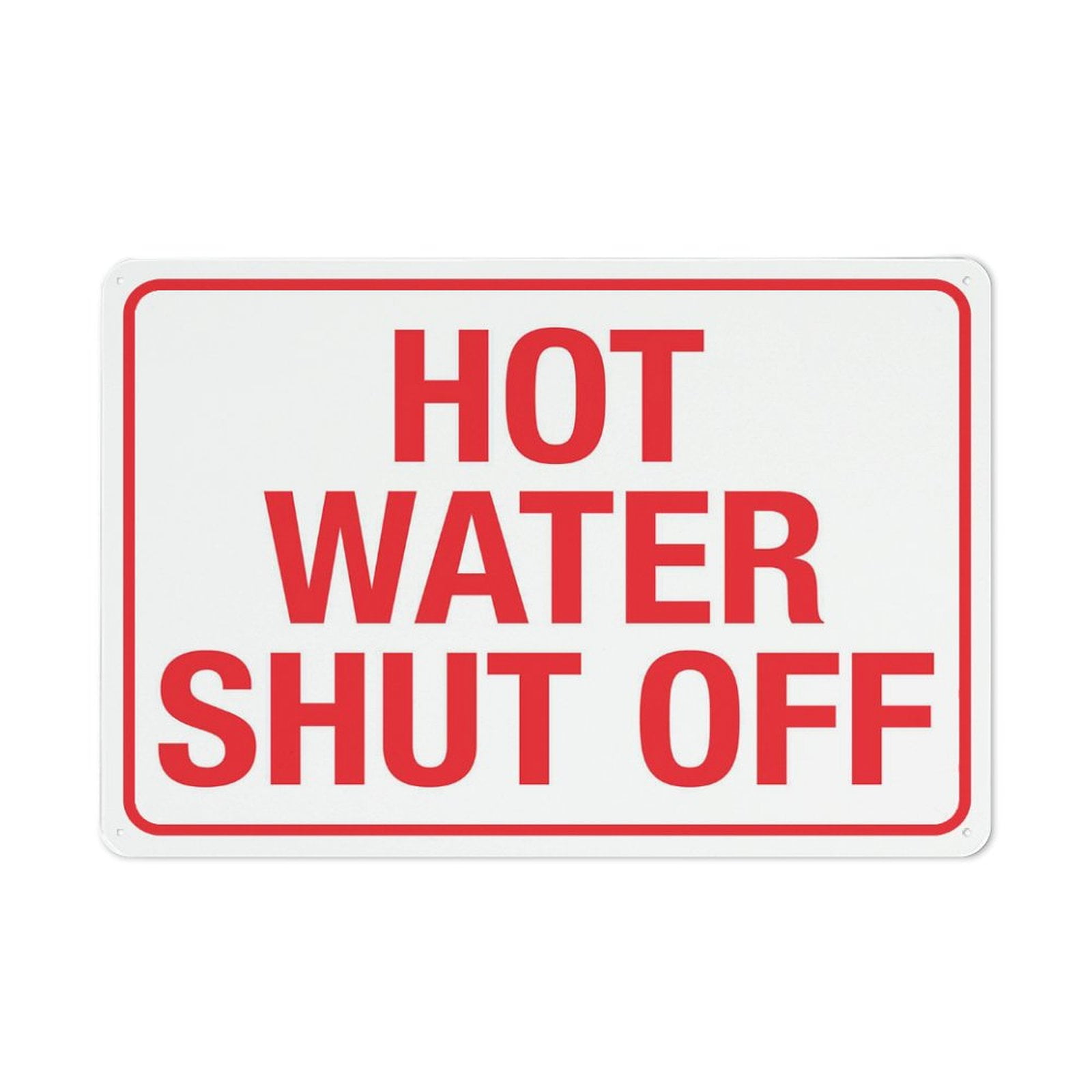 Hot Water Shut Off Sign 8X12 Inch Rust Free Aluminum Easy To Read ...