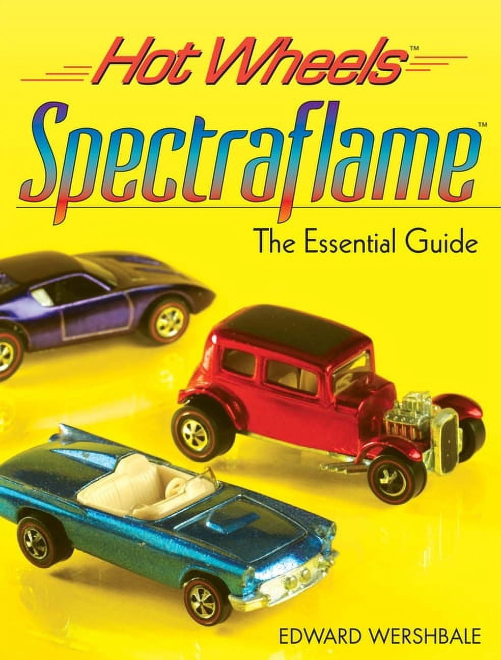 Hot Wheels Spectraflame The Essential Guide - Walmart.com