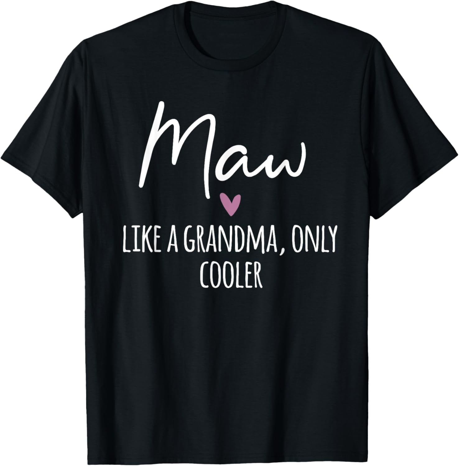 Hot trending Maw Like A Grandma Only Cooler Heart Mother'S Gift Maw T ...