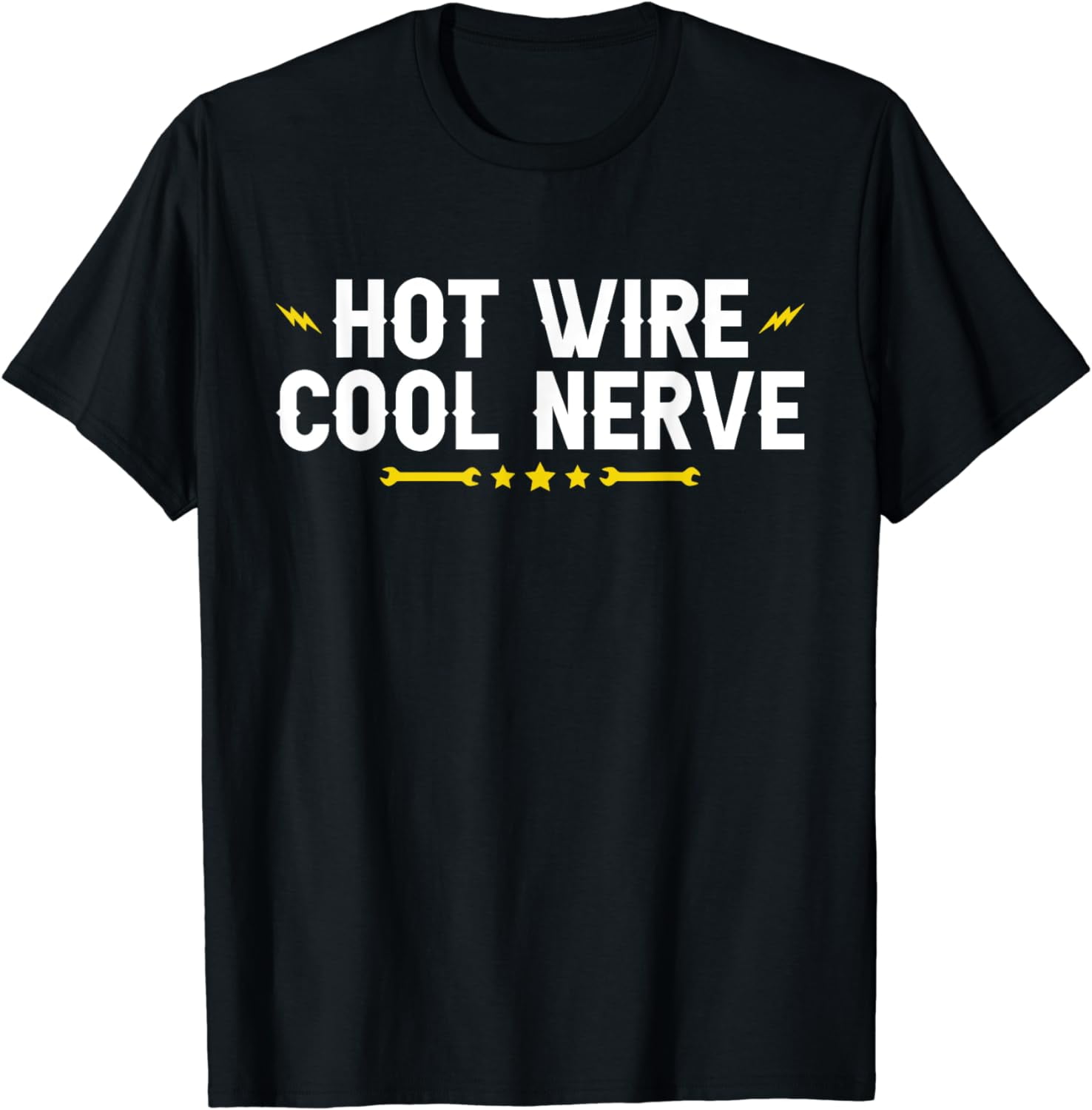 Hot wire cool nerve Electrician T-Shirt - Walmart.com