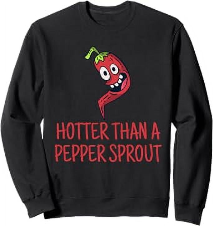 Hotter Than a Pepper Sprout Chilli Pepper Sweatshirt - Walmart.com