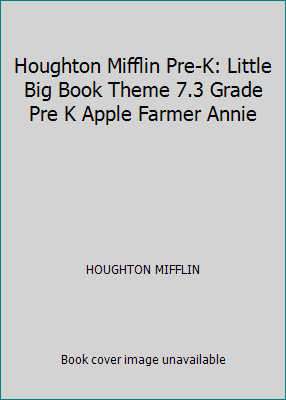 Pre-Owned Houghton Mifflin Pre-K: Little Big Book Theme 7.3 Grade Pre K Apple Farmer Annie ...