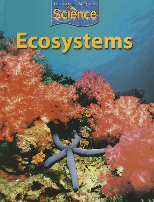 Houghton Mifflin Science : Student Edition Grade 4 Module B: Ecosystems 2009 - Walmart.com