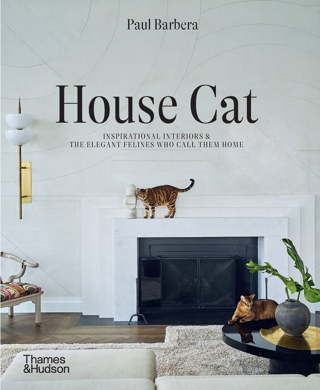 House Cat: Inspirational Interiors and the Elegant Felines Who Call ...
