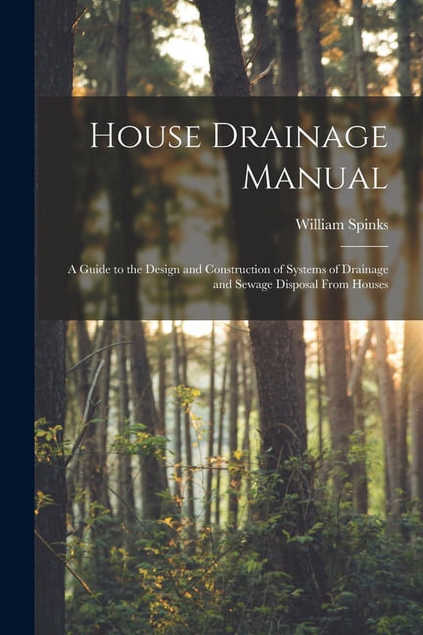 House Drainage Manual [electronic Resource] : a Guide to the Design and ...