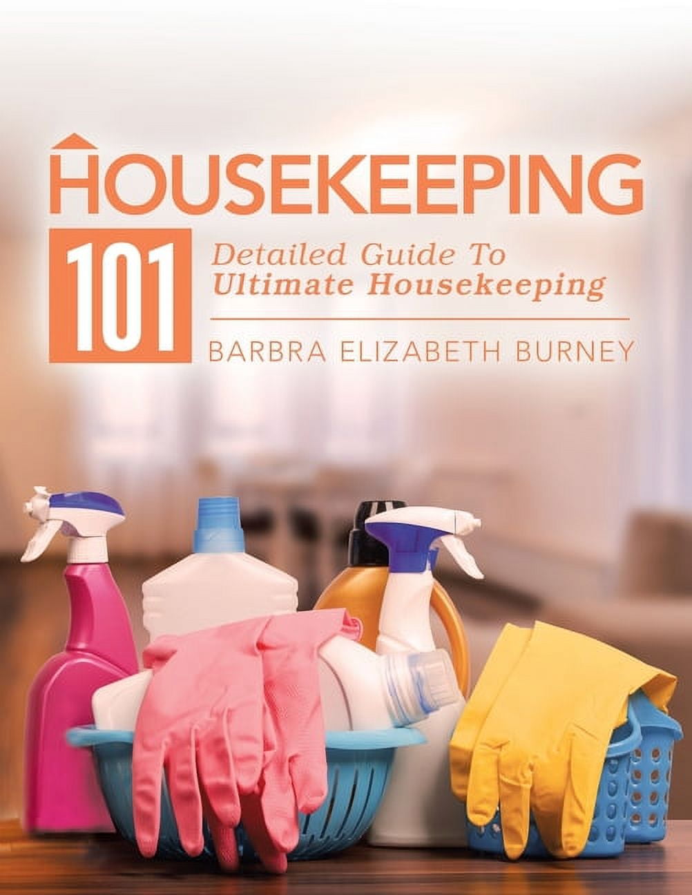 Housekeeping 101: Detailed Guide to Ultimate Housekeeping (Paperback ...