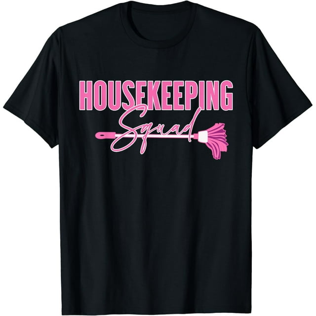 Housekeeping Appreciation - Housekeeping Squad T-Shirt - Walmart.com