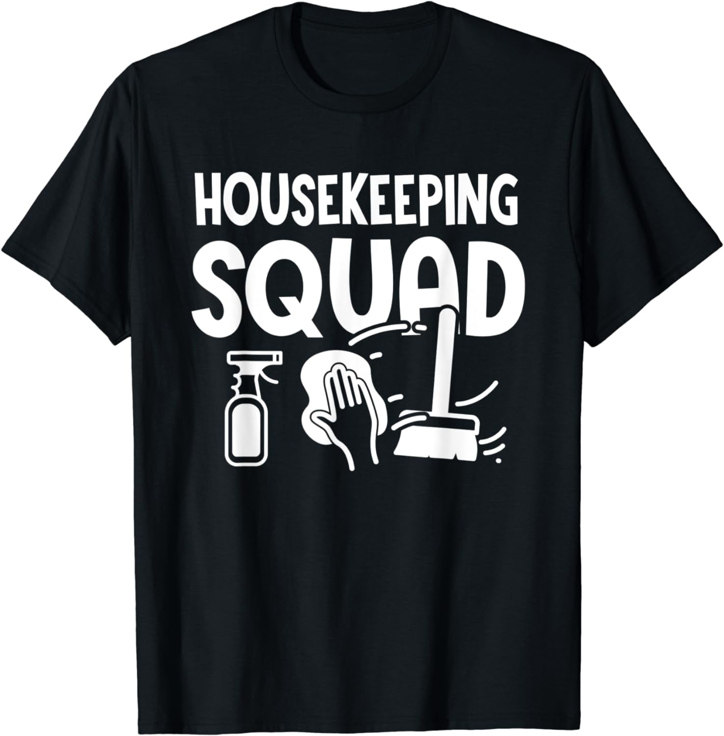 Housekeeping Squad Funny Housekeeper Cleaning T-Shirt - Walmart.com