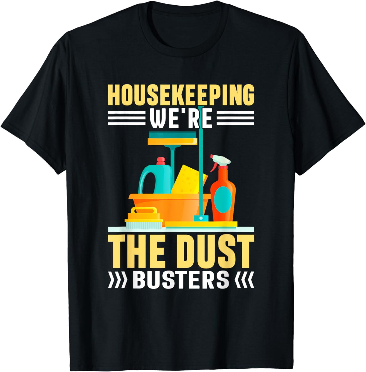 Housekeeping We're The Dust Busters I Housekeeping T-Shirt - Walmart.com