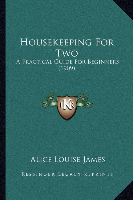Housekeeping for Two : A Practical Guide for Beginners (1909) - Walmart.com