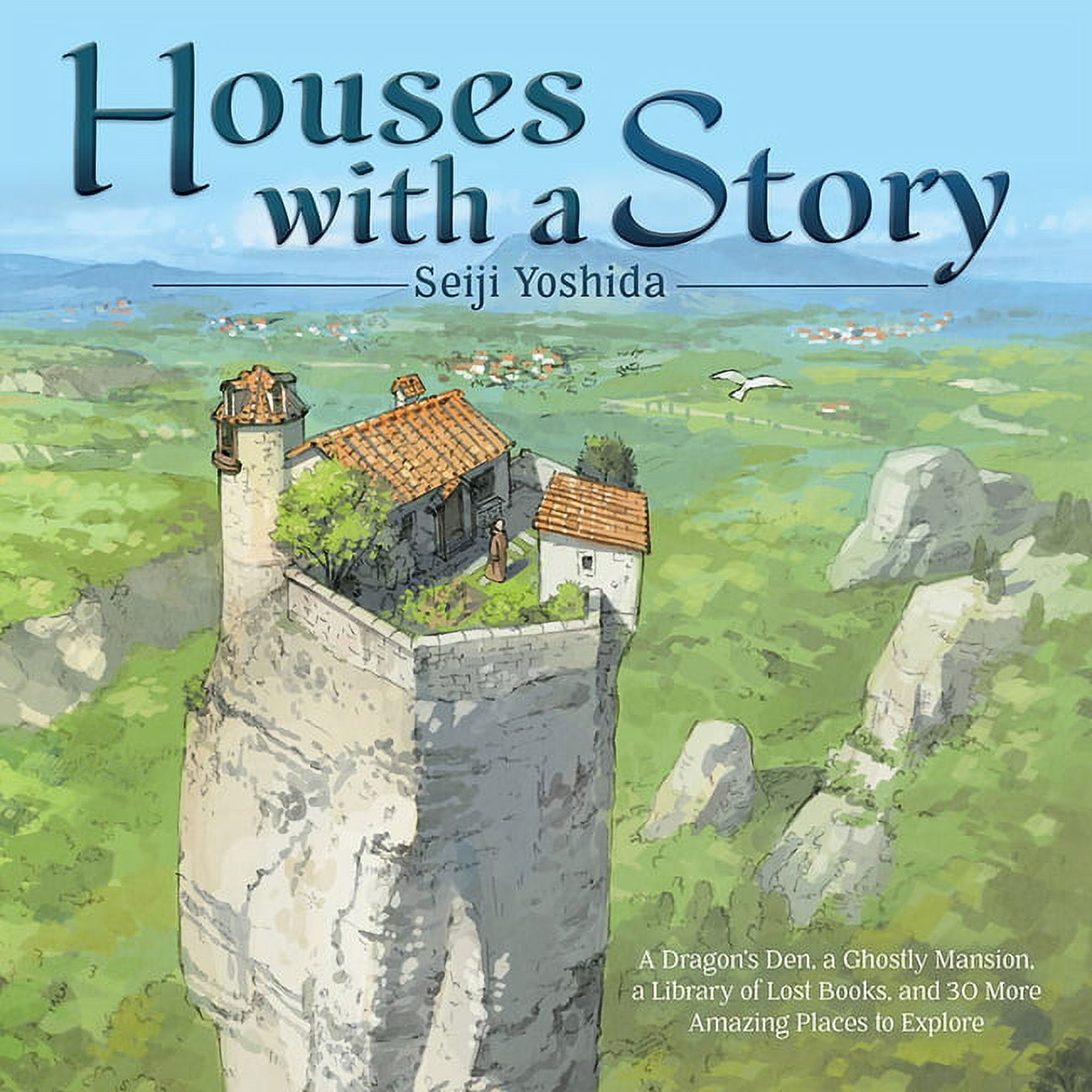 Houses with a Story: A Dragon's Den, a Ghostly Mansion, a Library of ...
