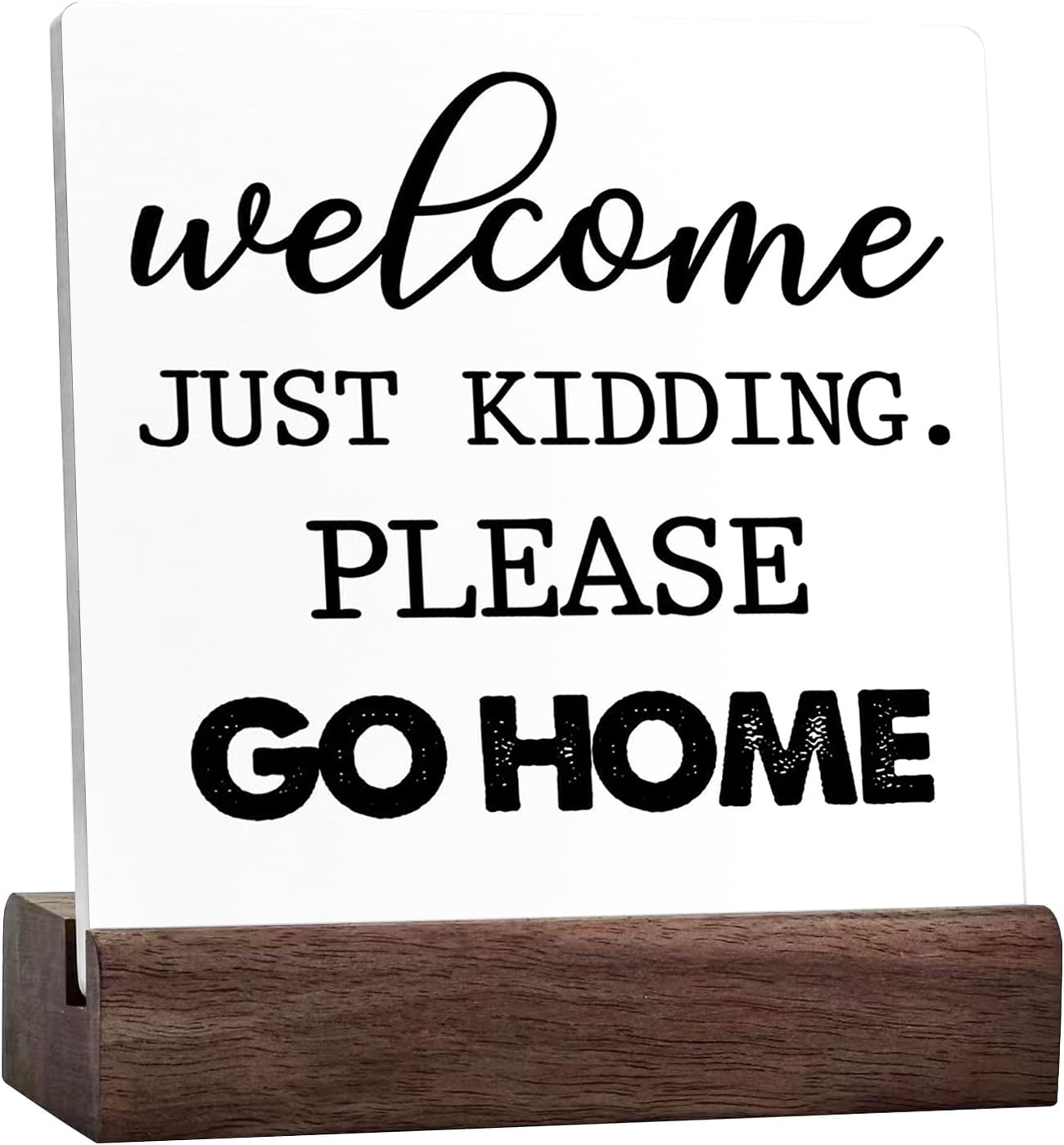 Housewarming Gift Living Room Decor Signs,Welcome Just Kidding Please ...