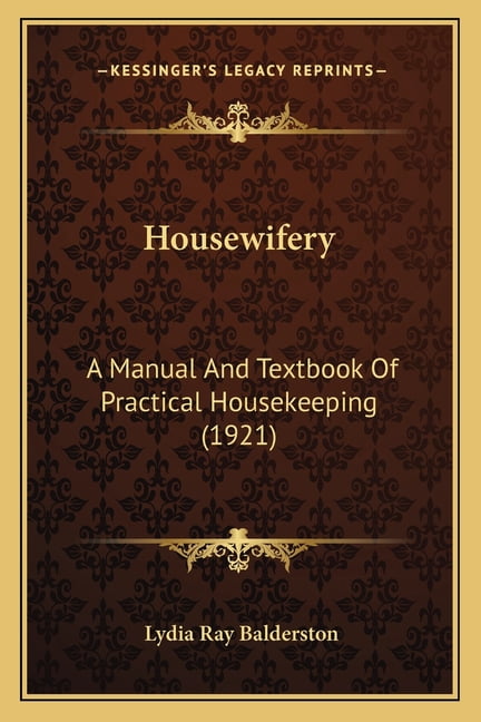 Housewifery : A Manual and Textbook of Practical Housekeeping (1921) a ...
