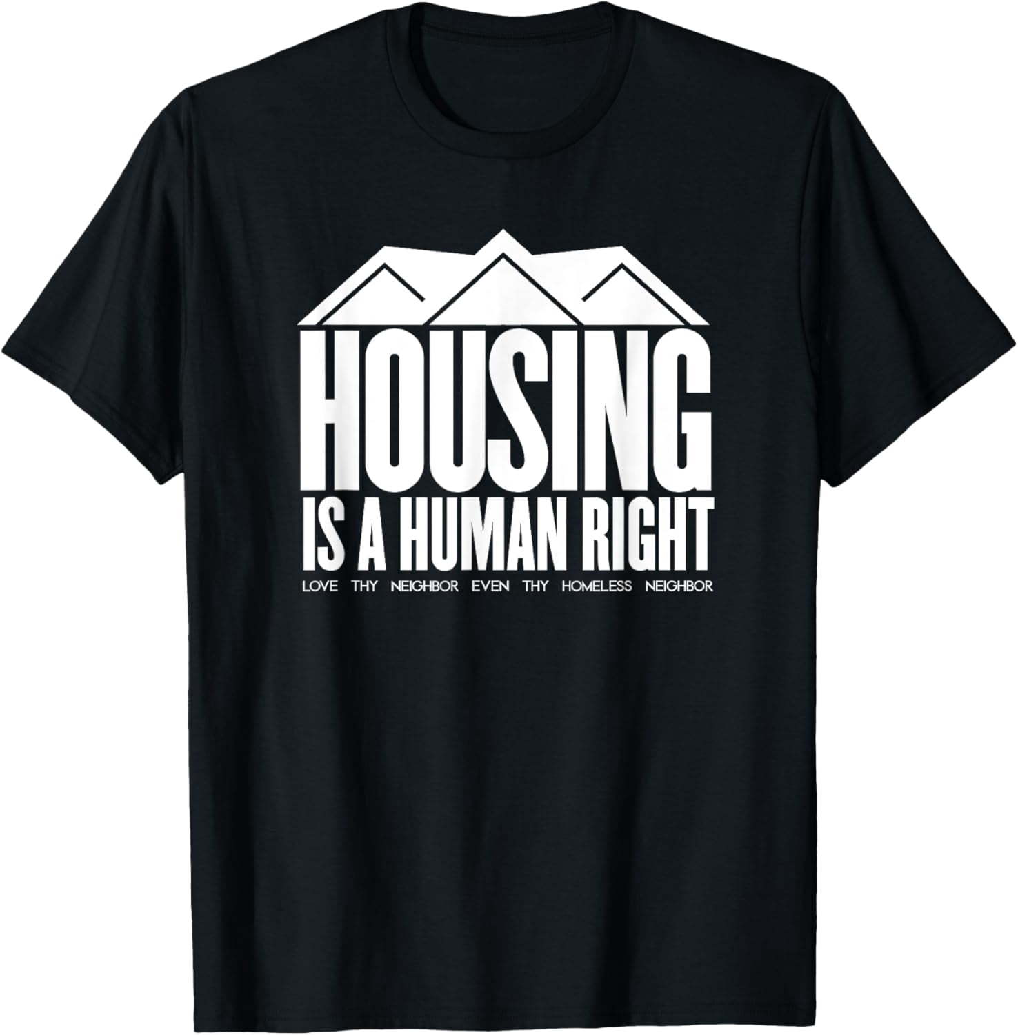 Housing Is A Human Right End Homelessness Social Justice T-Shirt men ...
