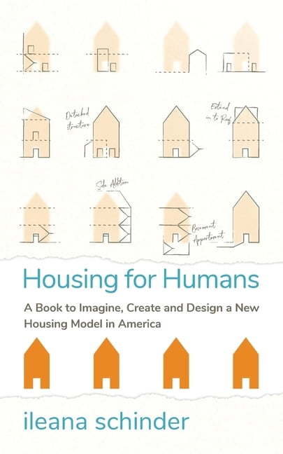 Housing for Humans: A Book to Imagine, Create and Design a New Housing ...