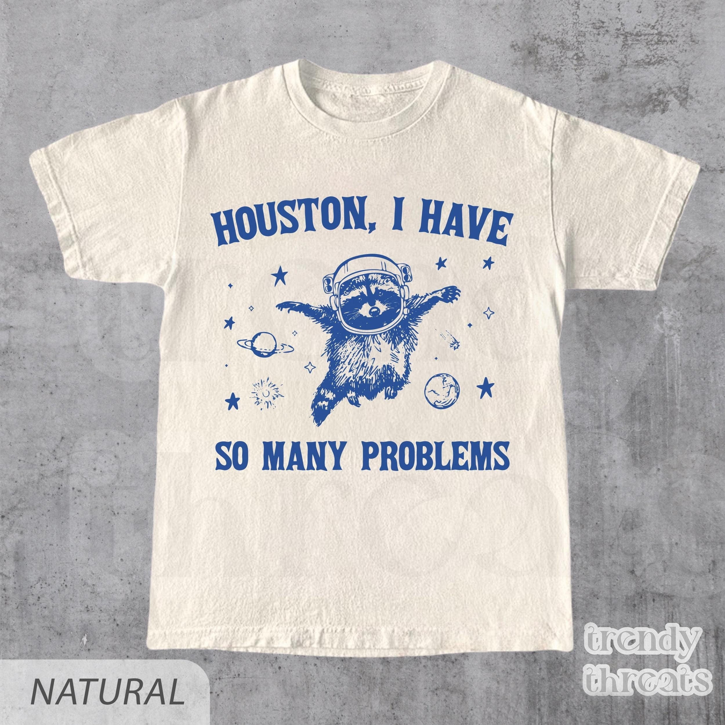 Houston I Have So Many Problems Raccoon T Shirt, Funny Graphic T Shirt ...