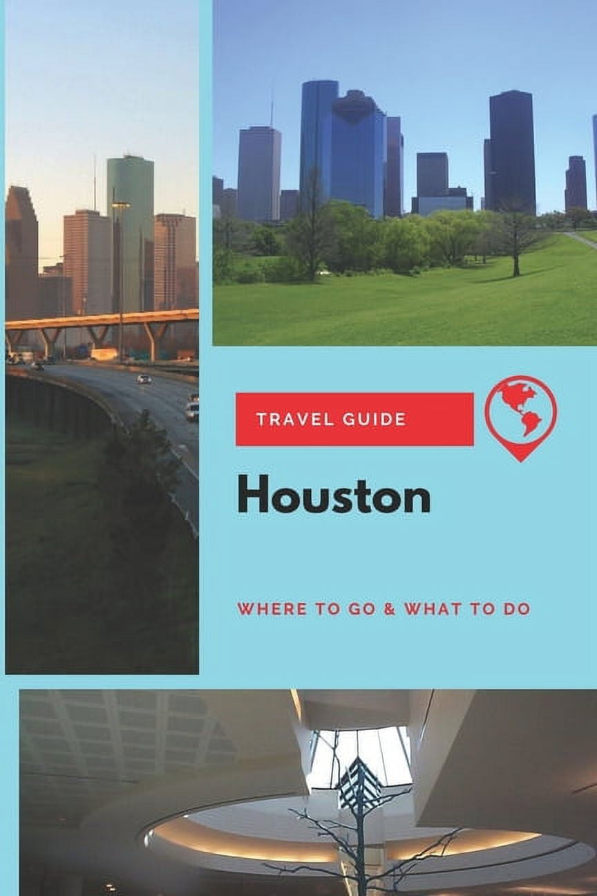 Houston Travel Guide: Where to Go & What to Do - Walmart.com