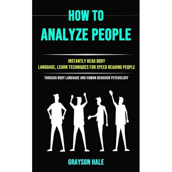 How to Analyze People : Instantly Read Body Language, Learn Techniques ...