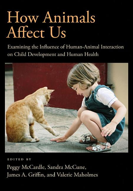 How Animals Affect Us : Examining the Influence of Human-Animal ...