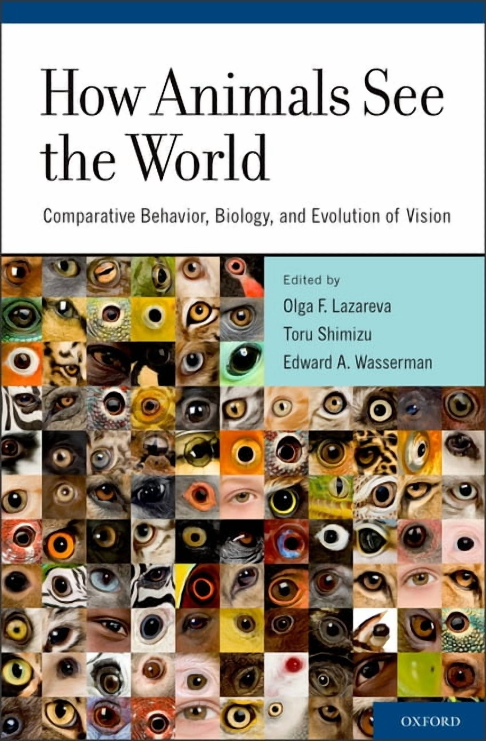 How Animals See the World: Comparative Behavior, Biology, and Evolution ...