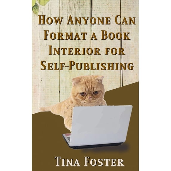 How Anyone Can Format a Book Interior For Self-Publishing, (Paperback ...