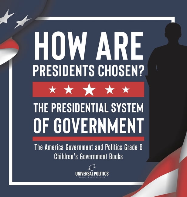 How Are Presidents Chosen? The Presidential System of Government The ...