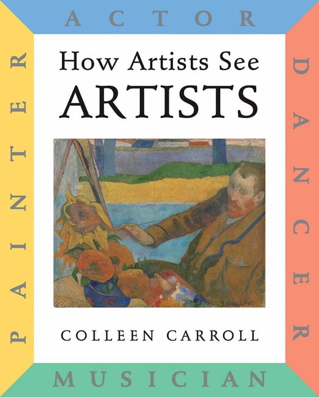How Artist See: How Artists See: Artists: Painter, Actor, Dancer ...