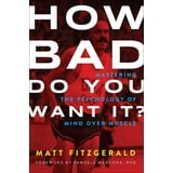 How Bad Do You Want It? : Mastering the Psychology of Mind over Muscle ...