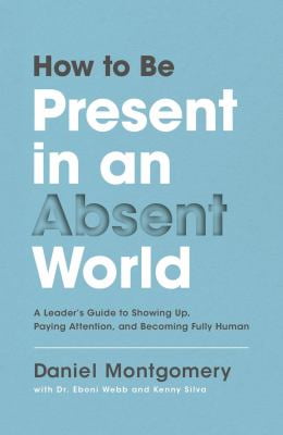 Pre-Owned How to Be Present in an Absent World: A Leader's Guide to ...